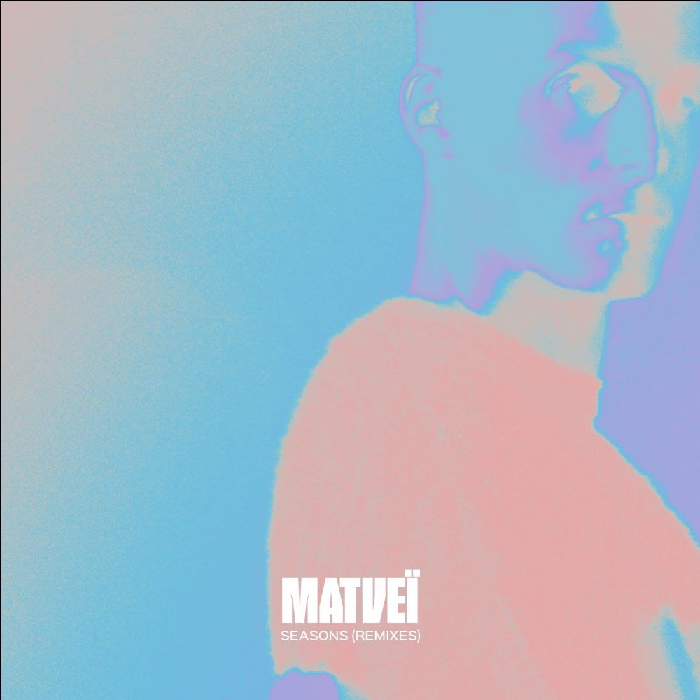 French Electronic Artist MATVEI UNVEILS NEW EP “SEASONS (REMIXES)” OUT ...